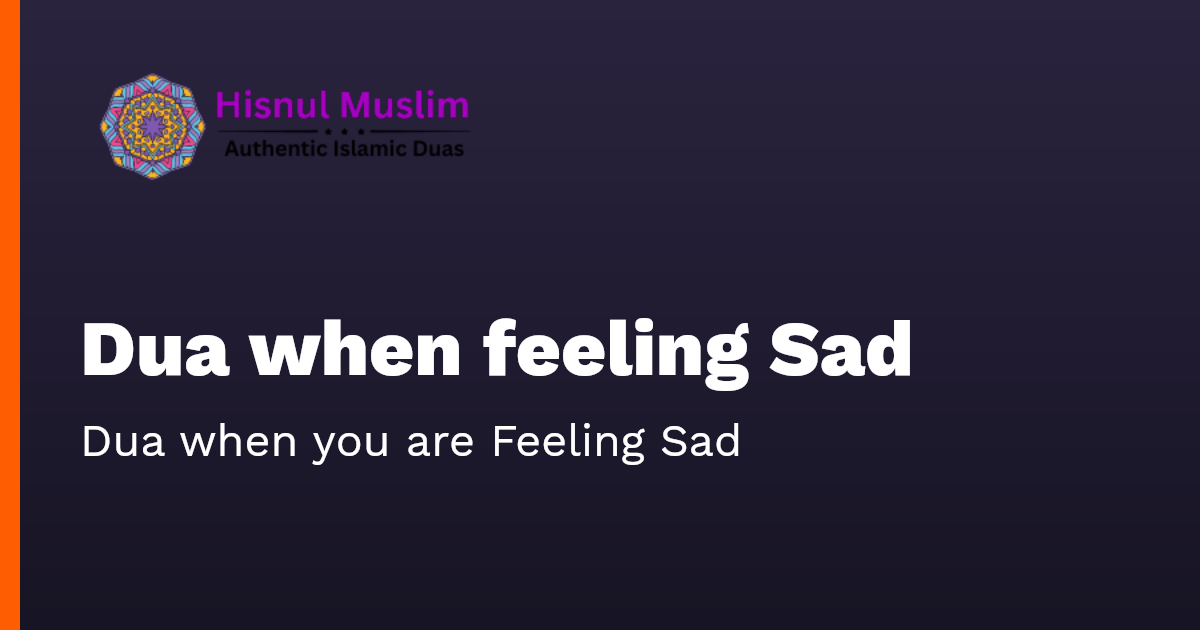Dua when feeling Sad - Hisnulmuslim App